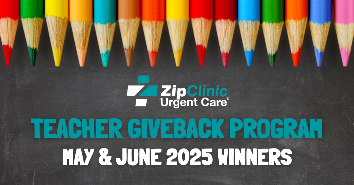 Honoring Our Educators: Zip Clinic Urgent Care May & June 2025 Teacher ...